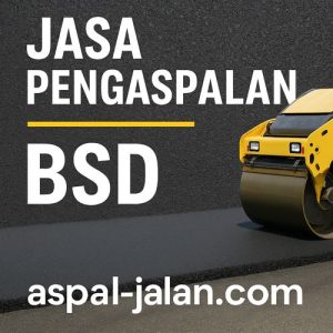 Jasa Pengaspalan BSD Terpercaya dan Bergaransi